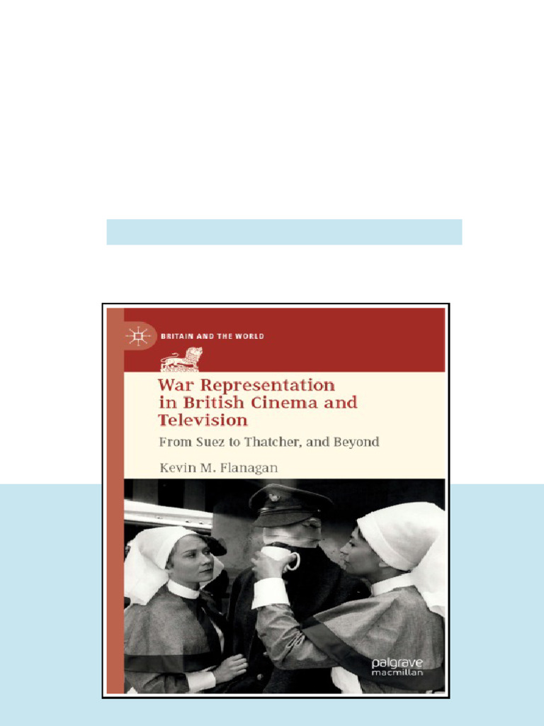 War Representation In British Cinema And Television From Suez To ...