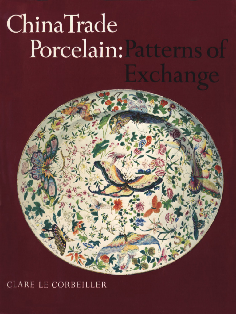 China Trade Porcelain Patterns of Exchange | PDF