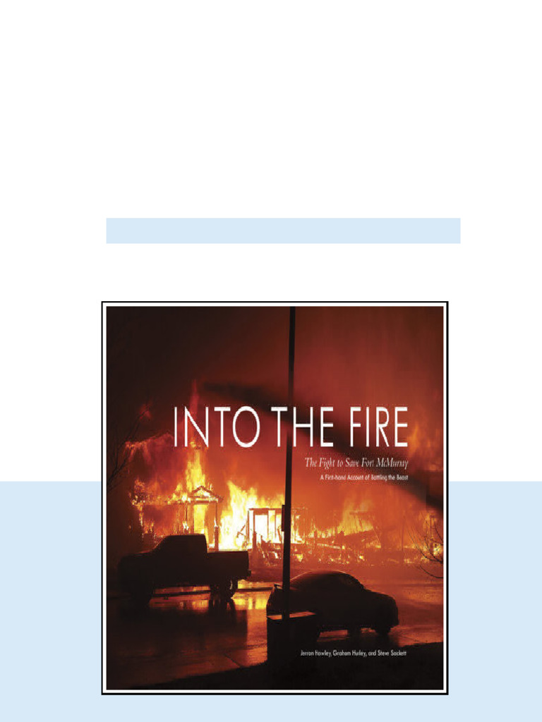 Into The Fire The Fight To Save Fort Mcmurray Jerron Hawley Graham ...