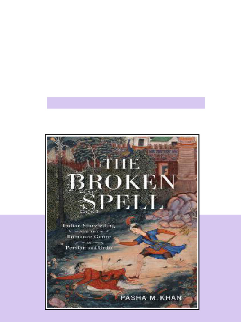 Broken Spell Indian Storytelling and The Romance Genre in Persian and ...