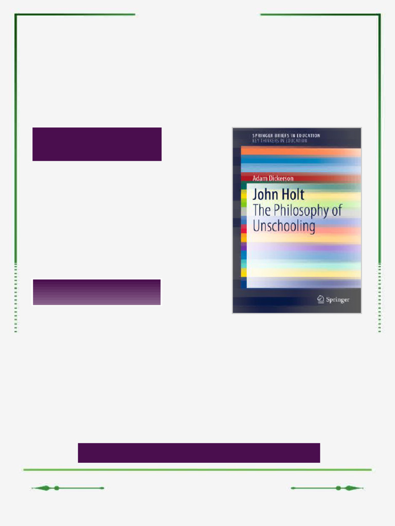 John Holt: The Philosophy of Unschooling Adam Dickerson eBook full ...