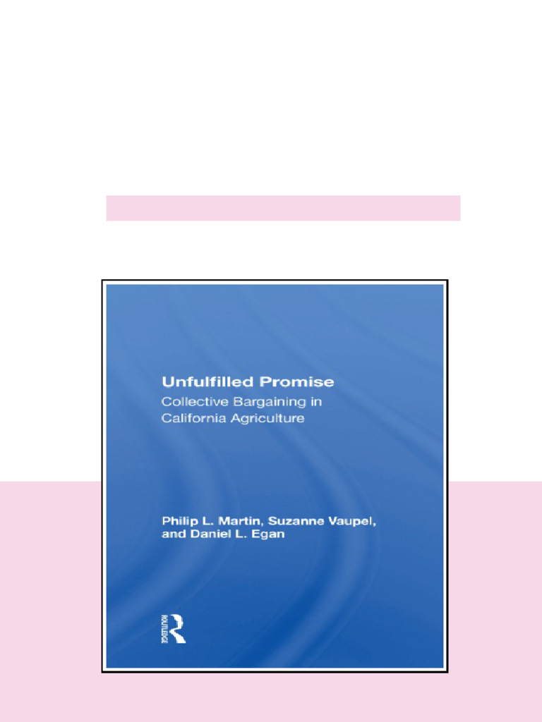 Unfulfilled Promise Collective Bargaining In California Agriculture ...