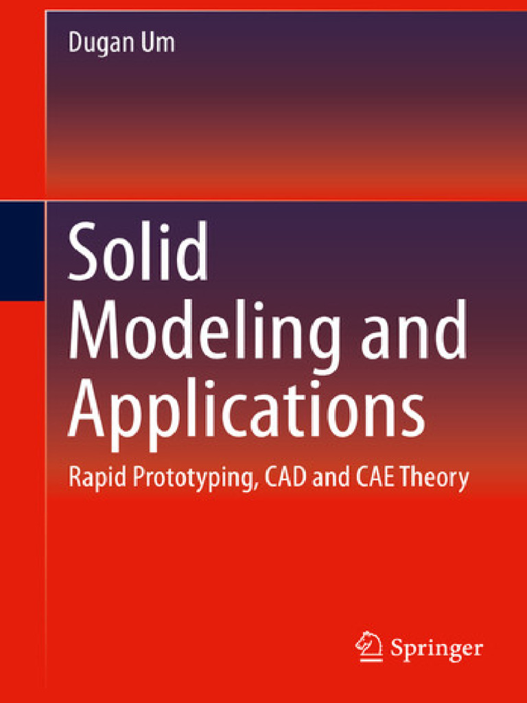 Solid Modeling and Applications: Rapid Prototyping, CAD and CAE Theory ...