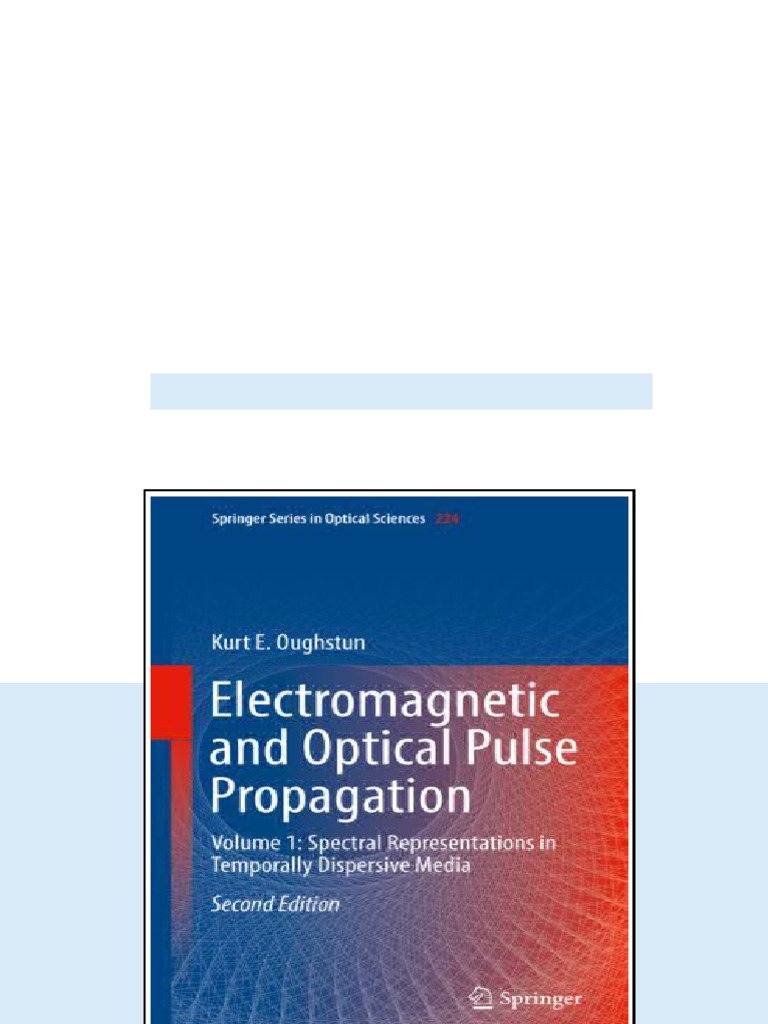 Electromagnetic And Optical Pulse Propagation Volume 1 Spectral ...