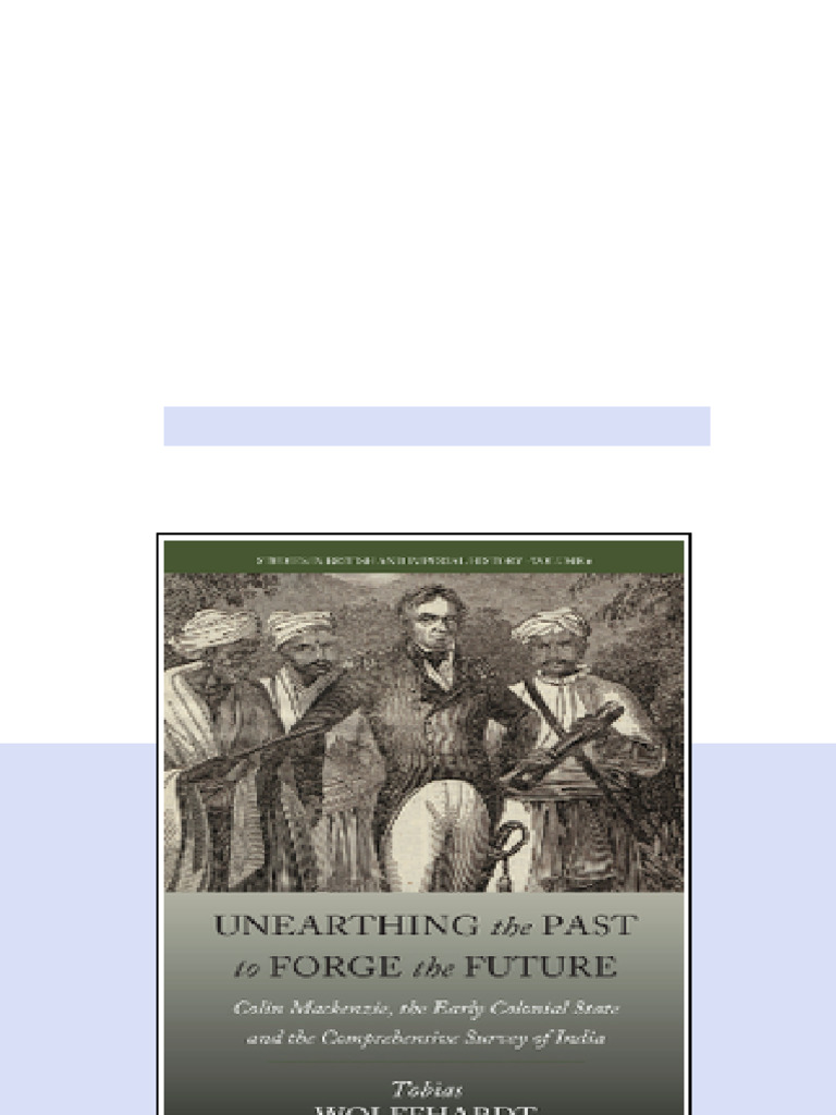 Unearthing The Past To Forge The Future Colin Mackenzie The Early ...