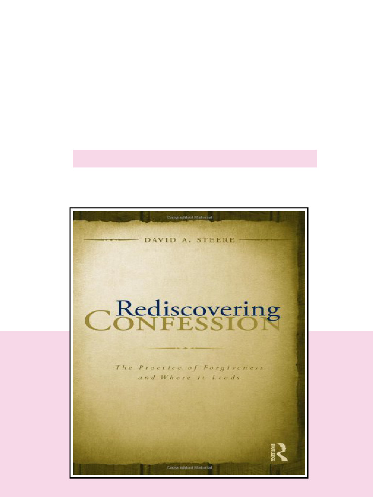 Rediscovering Confession The Practice Of Forgiveness And Where It Leads ...