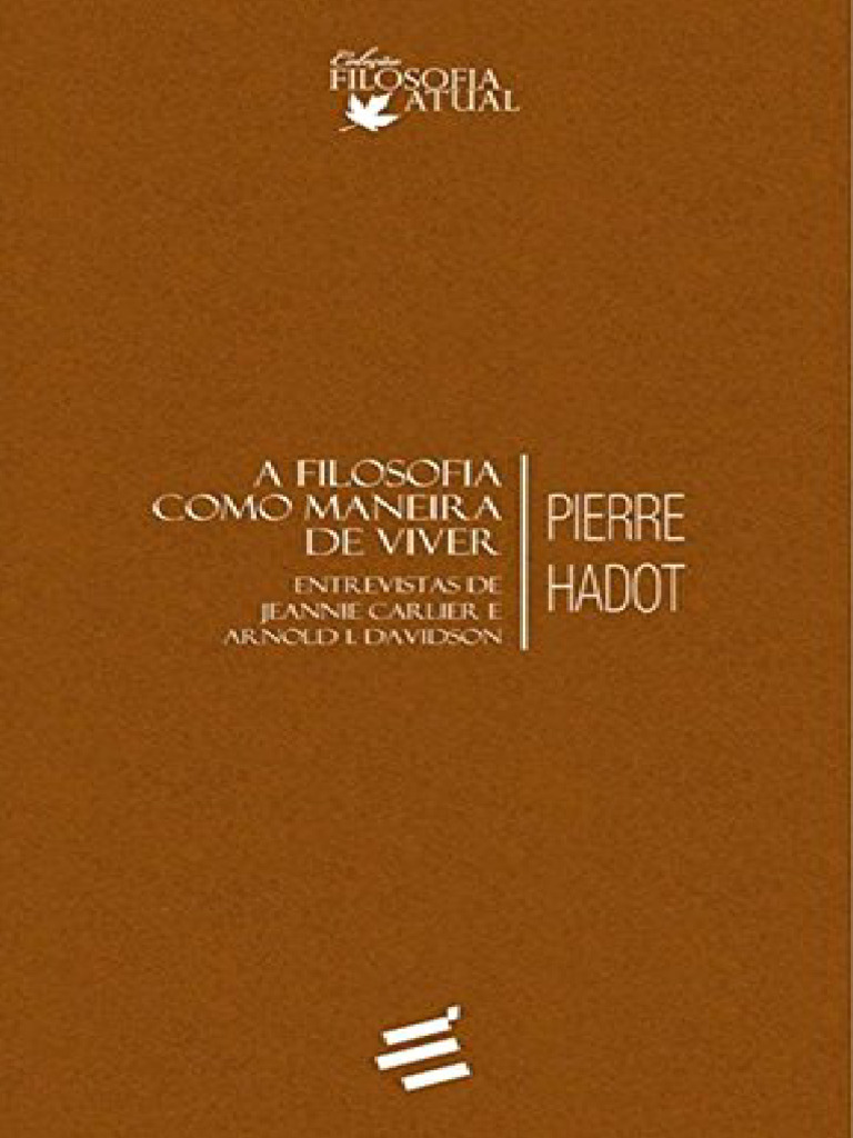 Resumo a Filosofia Como Maneira de Viver Pierre Hadot | PDF