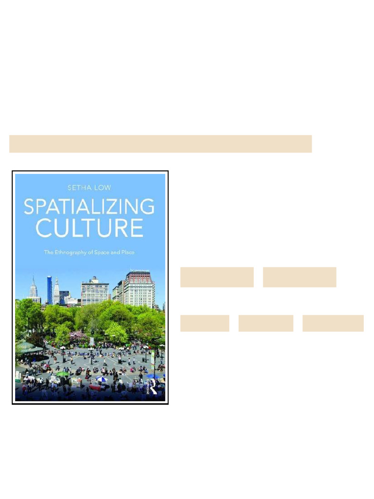 Spatializing Culture The Ethnography of Space and Place Setha Low ...