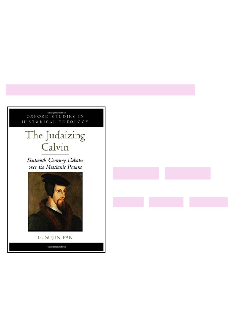 The Judaizing Calvin Sixteenth Century Debates Over The Messianic ...