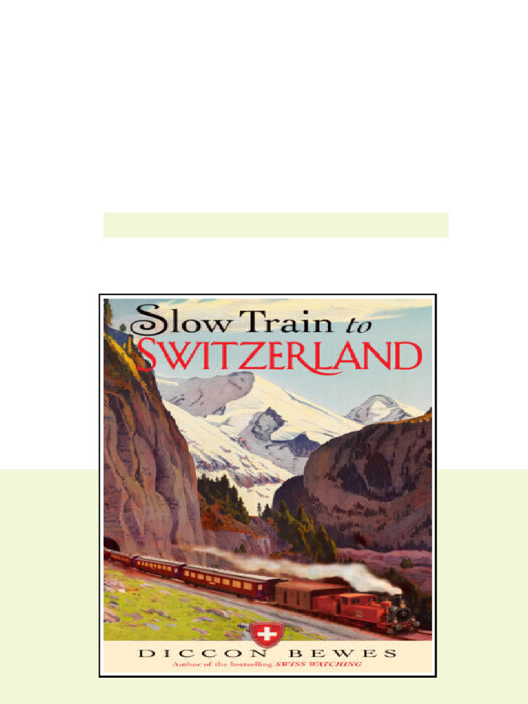 Slow Train To Switzerland One Tour Two Trips 150 Years And A World Of ...