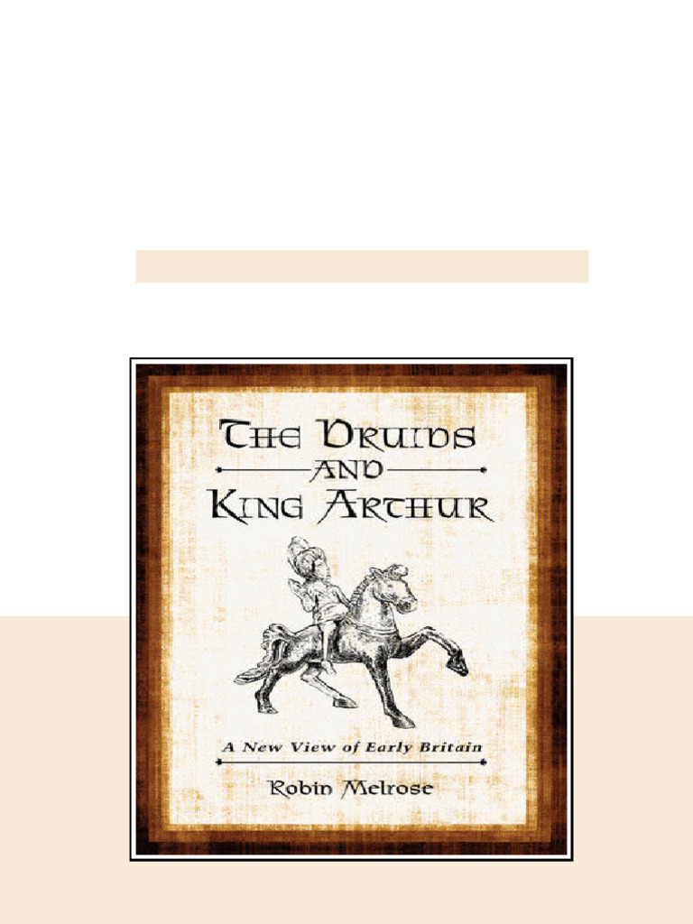 The Druids And King Arthur A New View Of Early Britain Robin Melrose ...