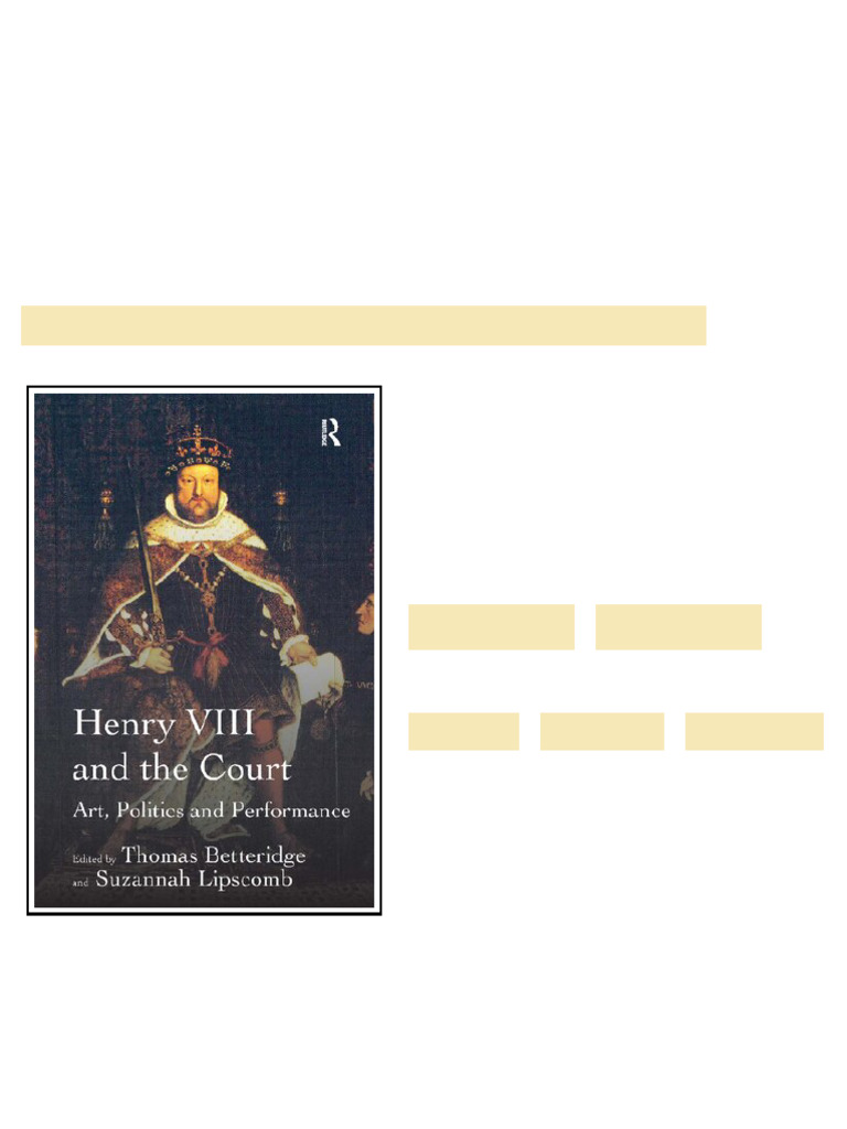 Henry VIII and the Court Art Politics and Performance 1° Edition ...