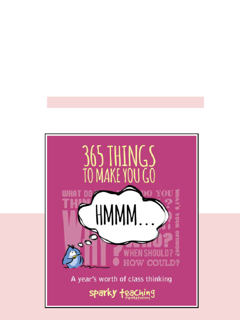 365 Things To Make You Go Hmm A Years Worth Of Class Thinking Sparky ...