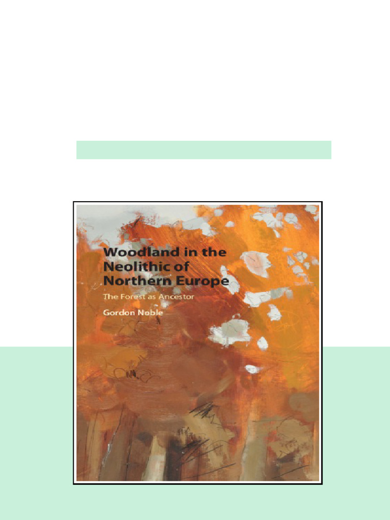 Woodland In The Neolithic Of Northern Europe The Forest As Ancestor ...
