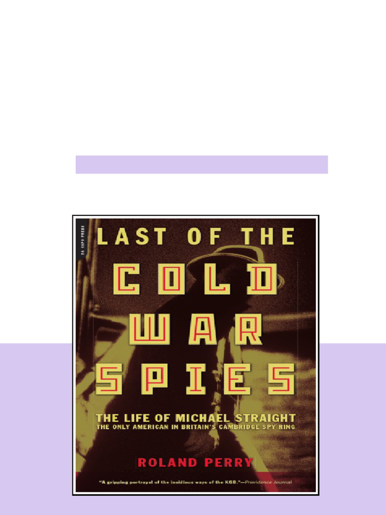 Last Of The Cold War Spies The Life Of Michael Straight The Only ...