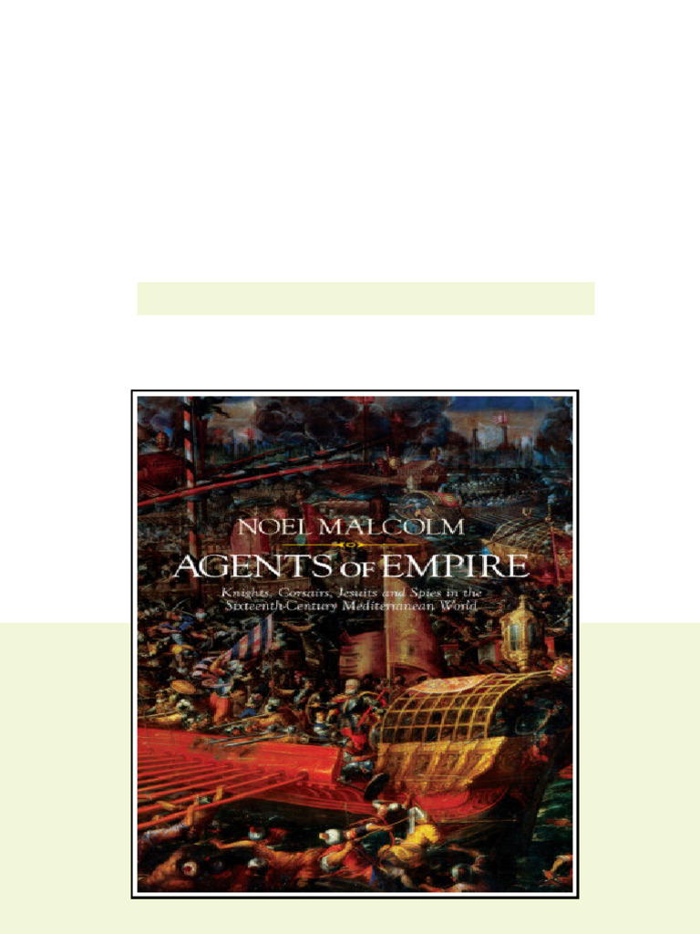 Agents Of Empire Knights Corsairs Jesuits And Spies In The ...