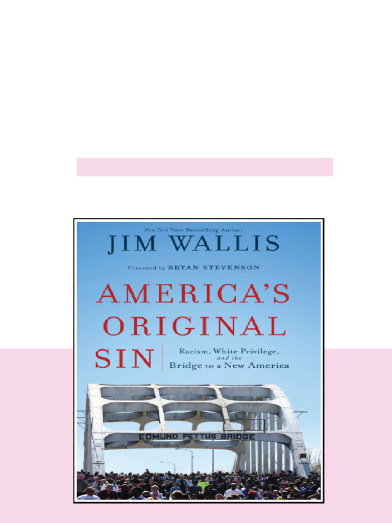 Americas Original Sin Racism White Privilege And The Bridge To A New ...