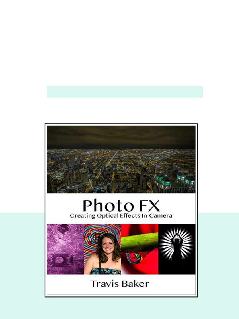 Photo Fx Creating Optical Effects Incamera Travis Baker full chapters ...