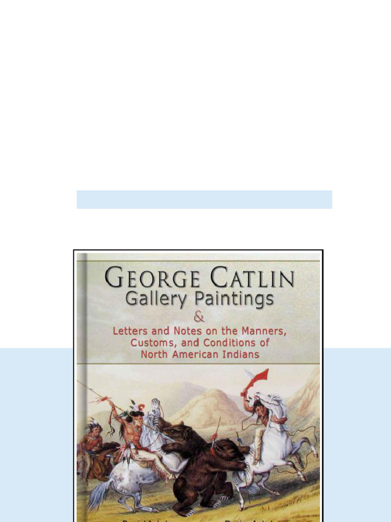George Catlin 400 Gallery Paintings Includes Letters And Notes On The ...