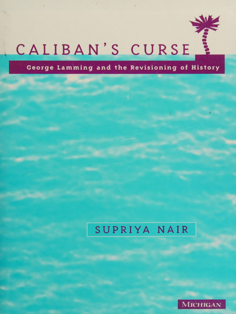 Caliban's Curse_ George Lamming and the Revisioning of -- Supriya Nair ...