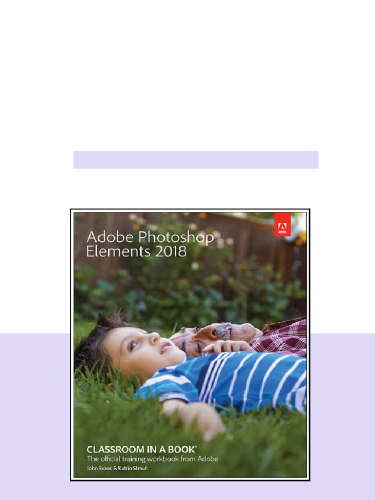Adobe Photoshop Elements 2018 Classroom In A Book The Official Training Workbook From Adobe John ...