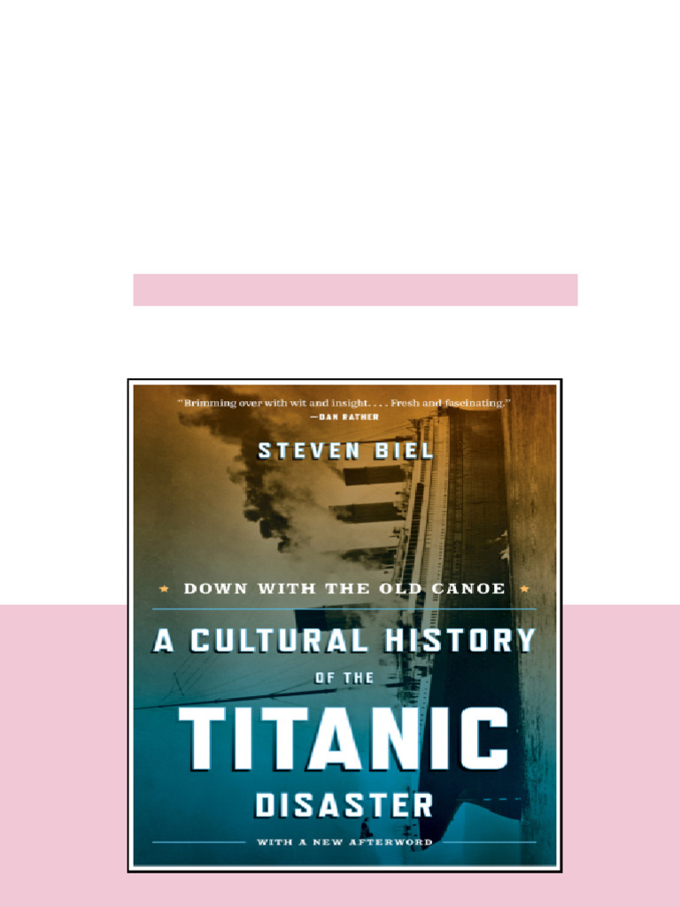 Down With The Old Canoe A Cultural History Of The Titanic Disaster With ...