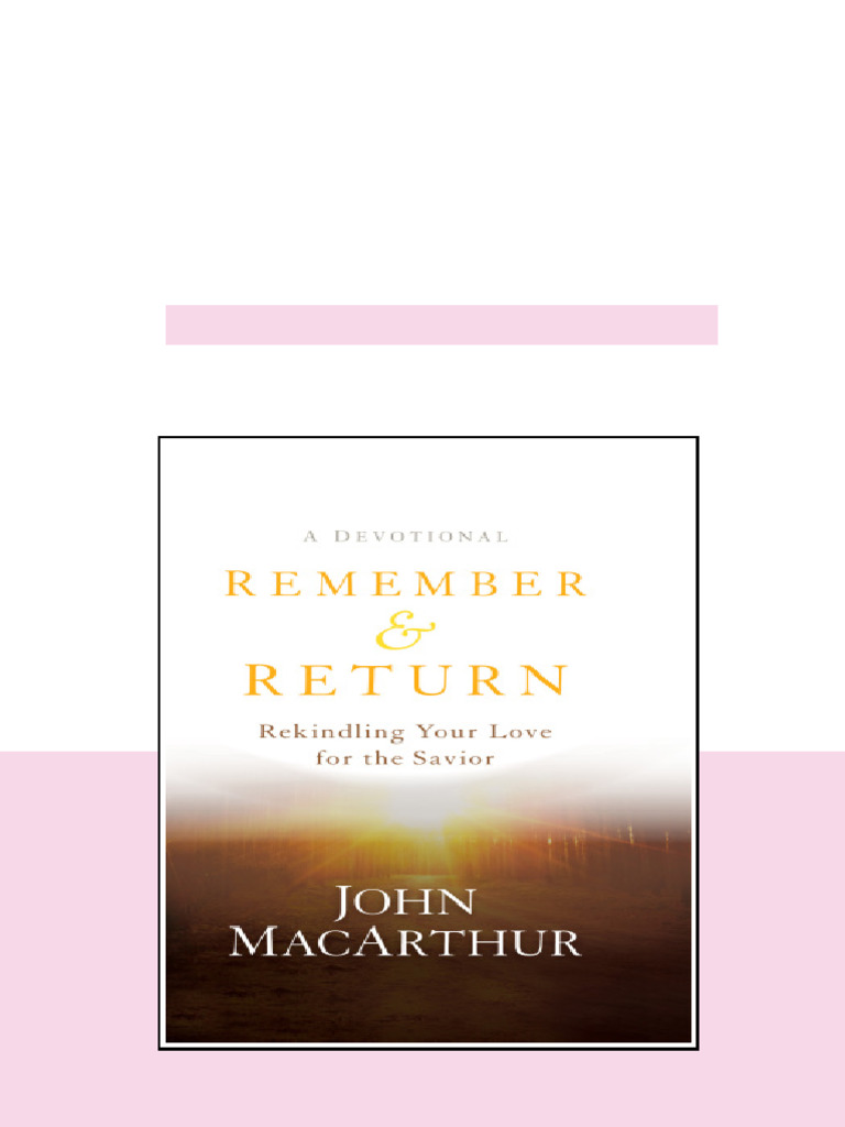 Remember and Return Rekindling Your Love For The Savior John Macarthur ...