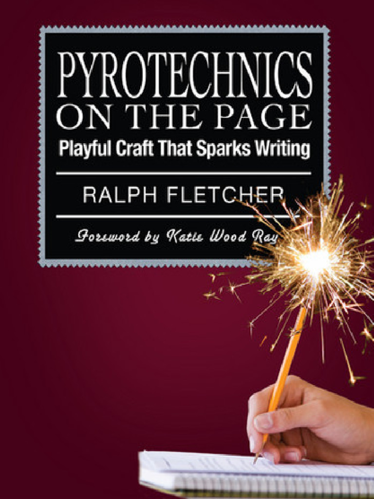 Pyrotechnics on the Page: Playful Craft That Sparks Writing | PDF