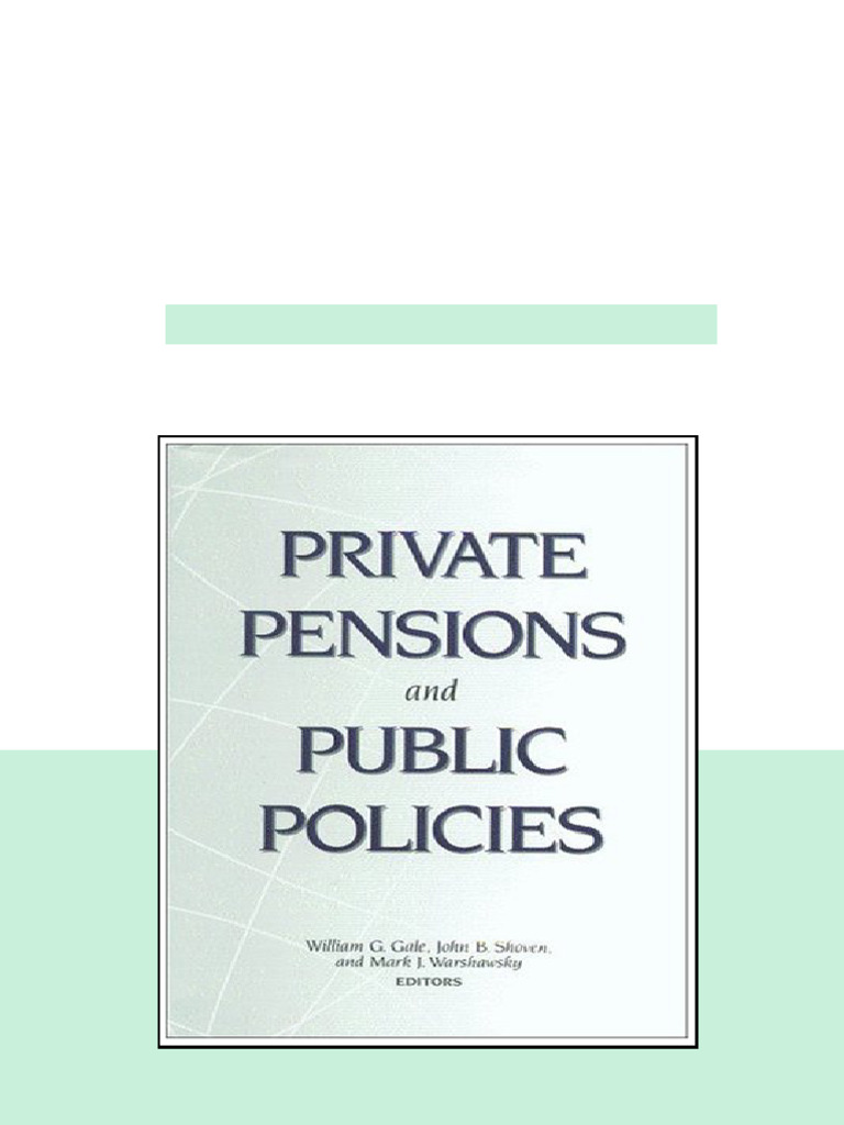 Private Pensions And Public Policies William G Gale John B Shoven ...