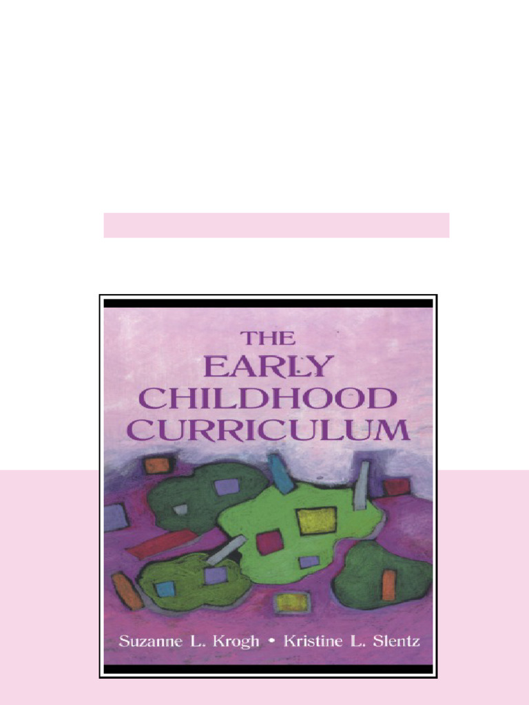 The Early Childhood Curriculum Early Childhood Education Suzanne Krogh ...