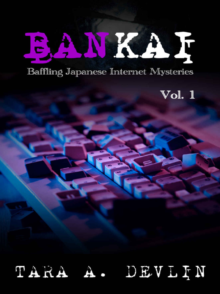 Bankai Baffling Japanese Internet Mysteries Volume One (Tara a. Devlin ...
