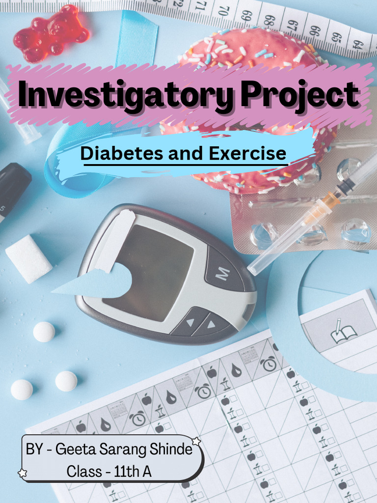 Investigatory Project Diabetes and Exercise Submitted by [Your Name ...