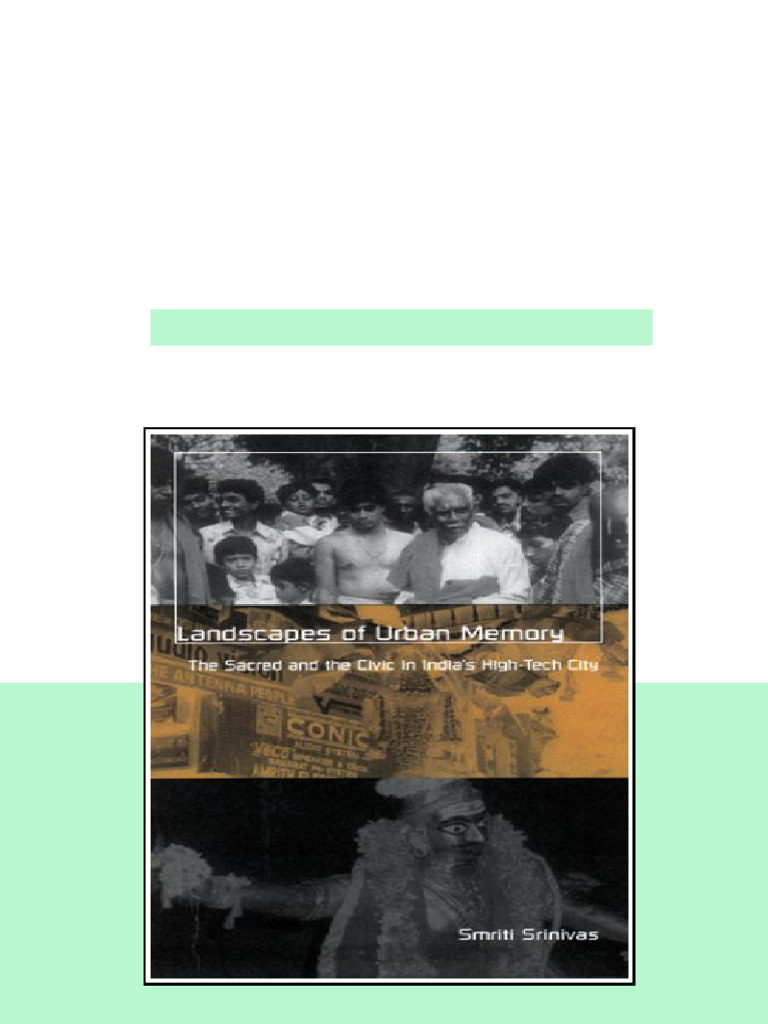 Landscapes Of Urban Memory The Sacred And The Civic In Indias Hightech ...