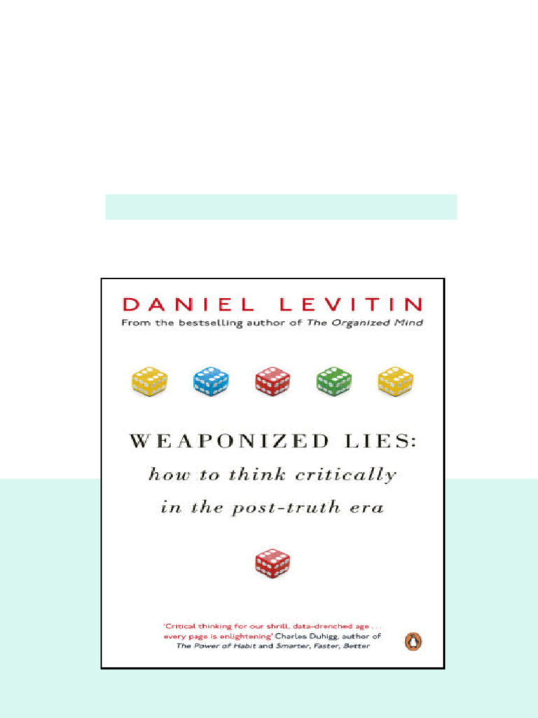 Weaponized Lies How To Think Critically In The Posttruth Era Daniel ...