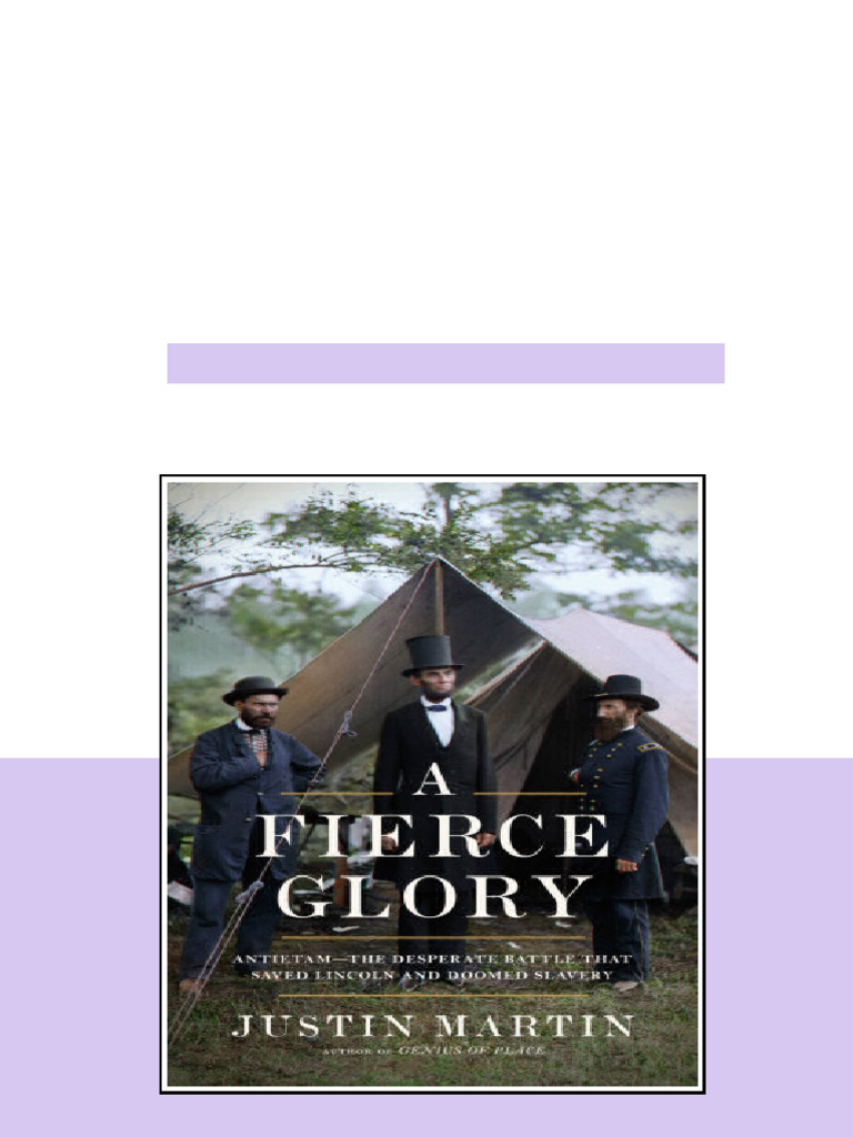A Fierce Glory Antietam The Desperate Battle That Saved Lincoln And ...