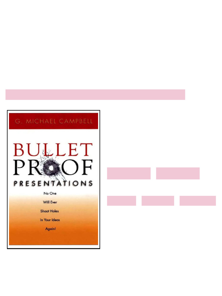 Bullet Proof Presentations No One Will Ever Shoot Holes in Your Ideas ...
