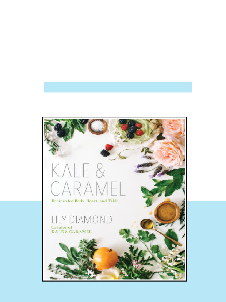 Kale Caramel Recipes For Body Heart And Table Lily Diamond updated 2025 ...