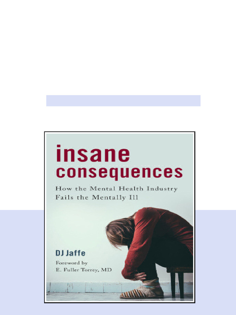 Insane Consequences How The Mental Health Industry Fails The Mentally ...