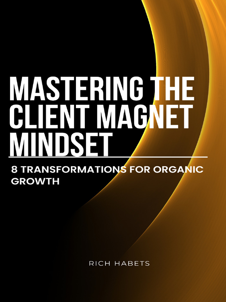 Mastering The Client Magnet Mindset | PDF | Mindset | Psychological ...