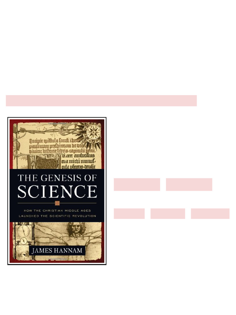 The Genesis of Science How the Christian Middle Ages Launched the ...