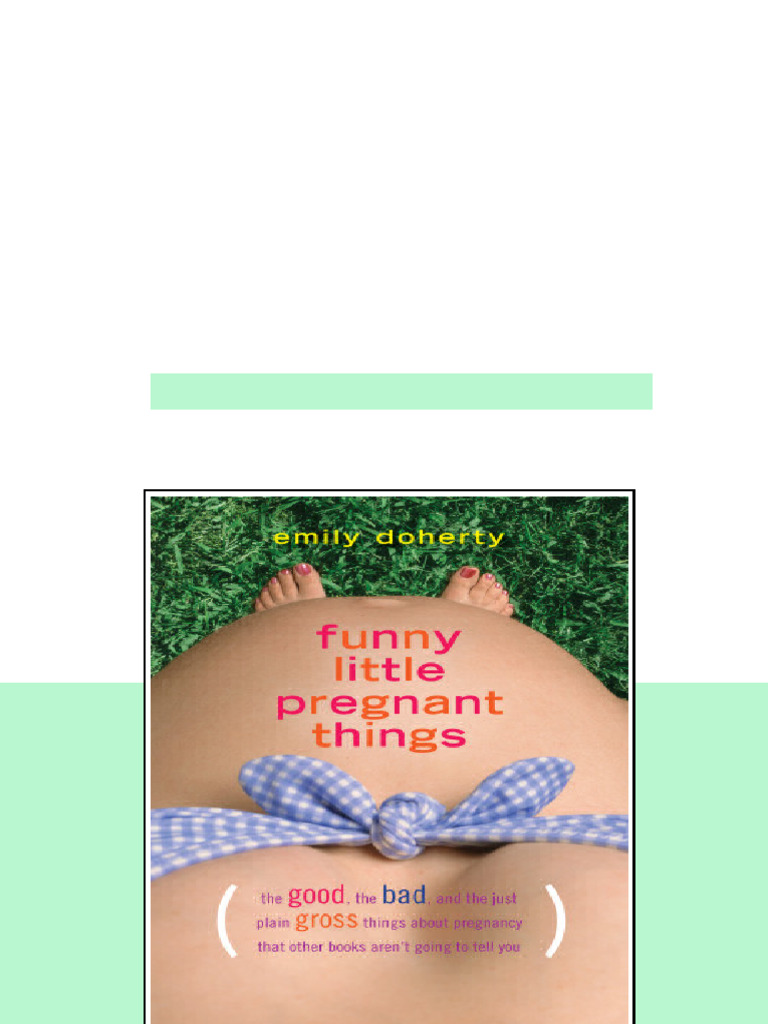 Funny Little Pregnant Things The Good The Bad And The Just Plain Gross ...