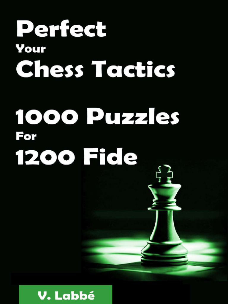 Perfect Your Chess Tactics - 1000 Puzzles for 1200 Fide-TLS | PDF ...