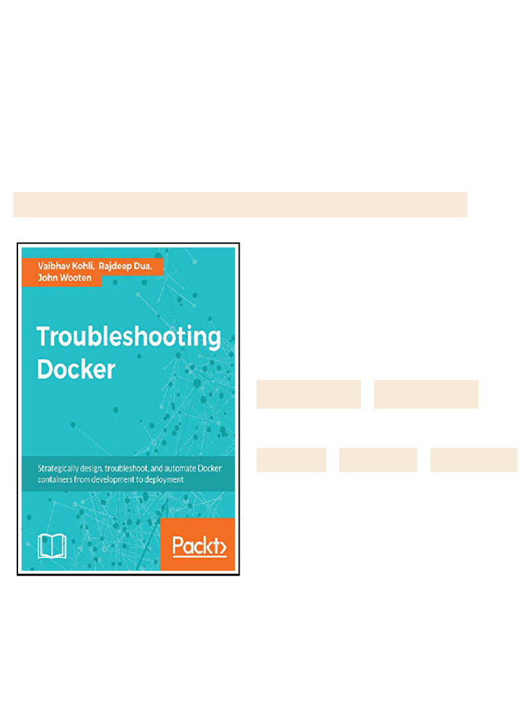 (Ebook) Troubleshooting Docker by Rajdeep Dua, Vaibhav Kohli, John Wooten ISBN 9781783552344 ...