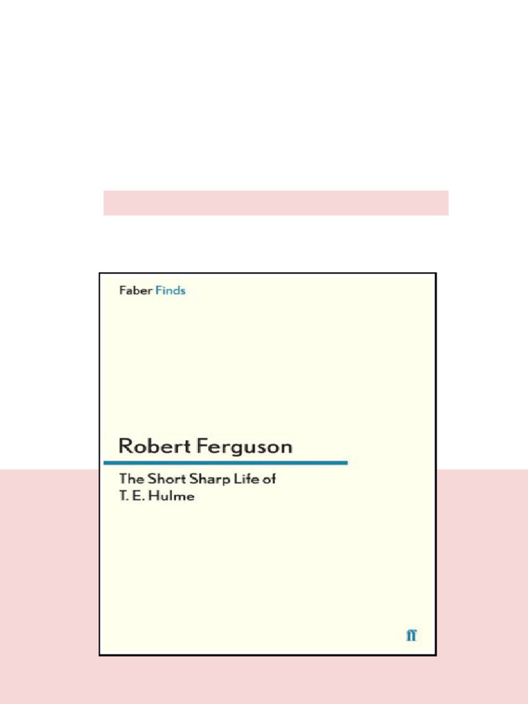 The Short Sharp Life Of T E Hulme Robert Ferguson available full ...