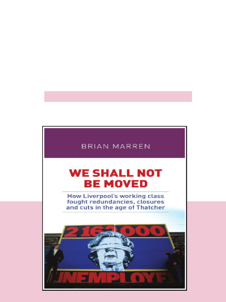 We Shall Not Be Moved How Liverpools Working Class Fought Redundancies ...