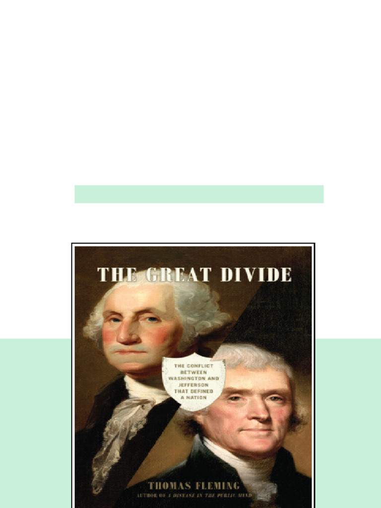 The Great Divide The Conflict Between Washington And Jefferson That ...