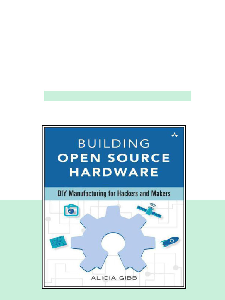 Building Open Source Hardware Diy Manufacturing For Hackers And Makers ...
