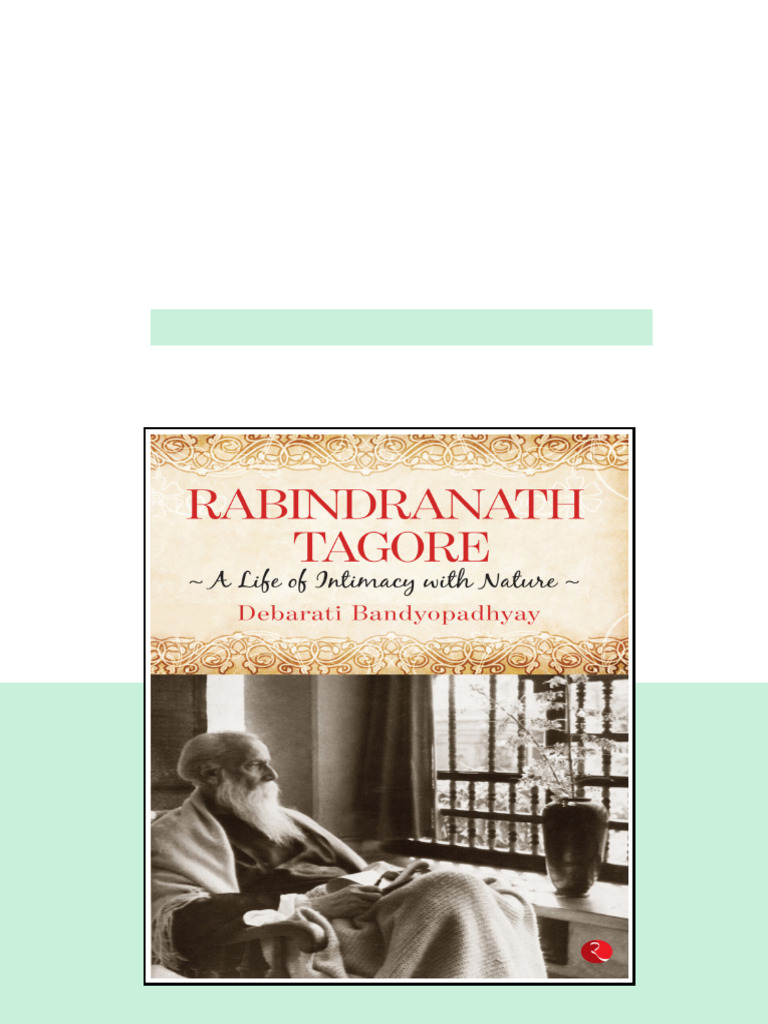 Rabindranath Tagore A Life Of Intimacy With Nature Debarati Bandyopadhyay Debarati Bandyopadhyay ...