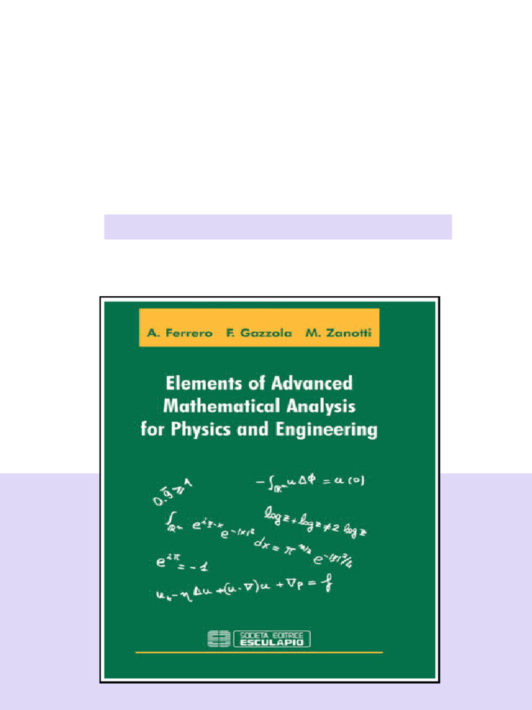 Elements Of Advanced Mathematical Analysis For Physics And Engineering ...
