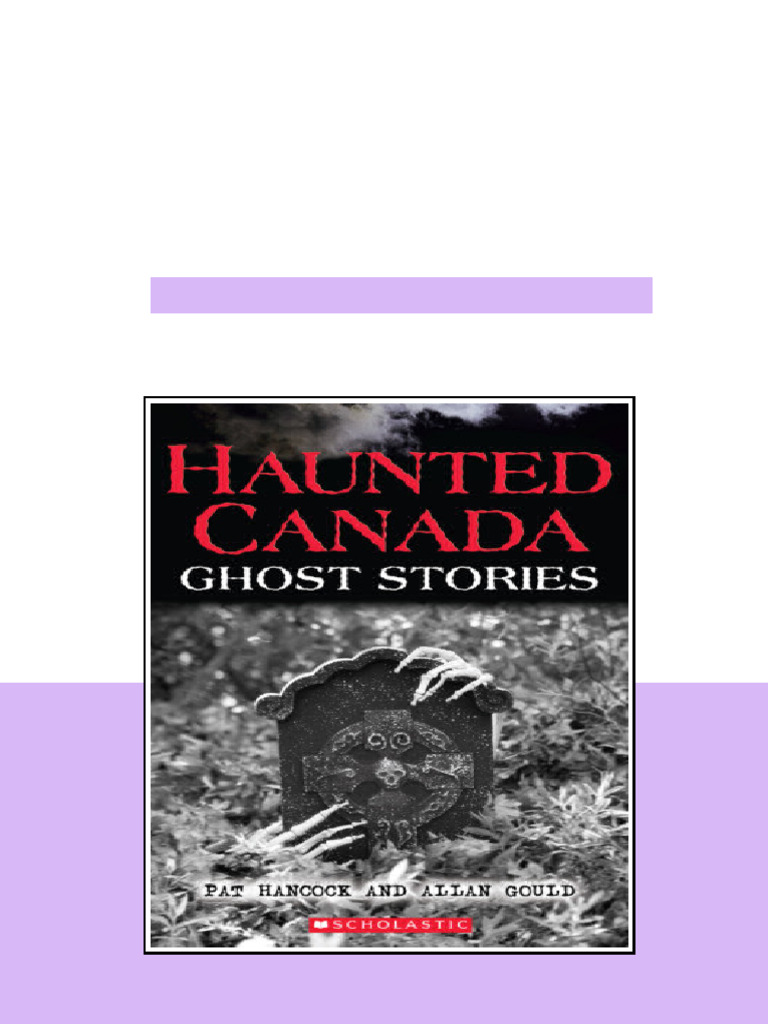 Haunted Canada True Ghost Stories Hancock Patlibbenberg Hankgould pdf ...